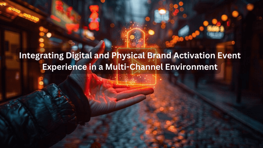 Integrating Digital And Physical Brand Activation Event